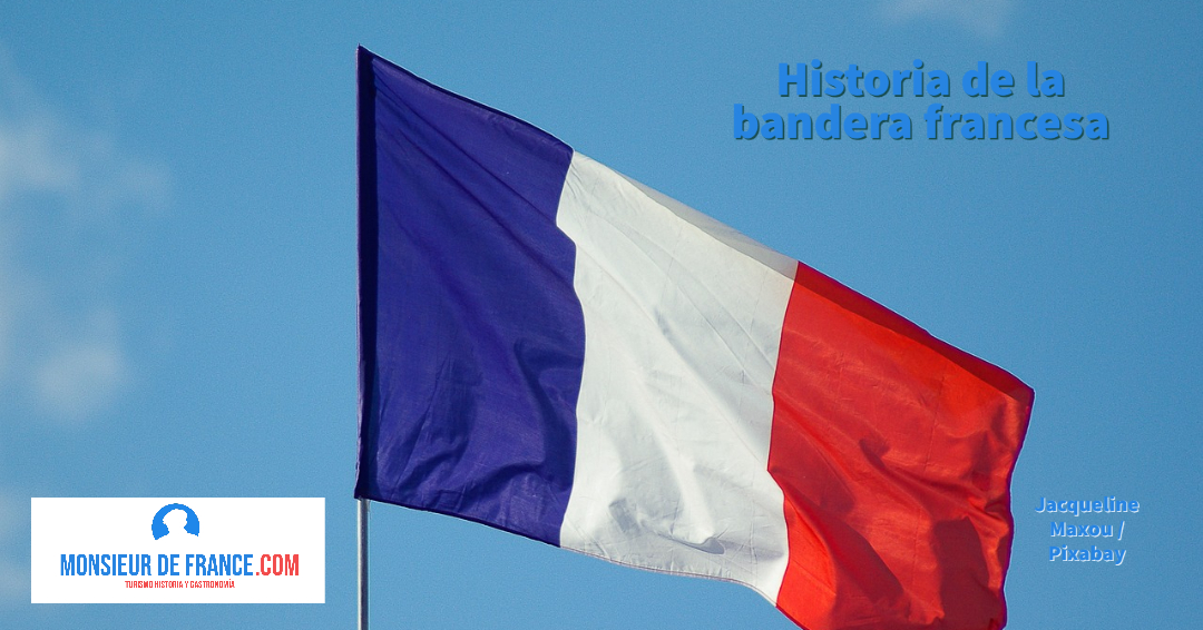 La bandera francesa, ¿qué historia?
