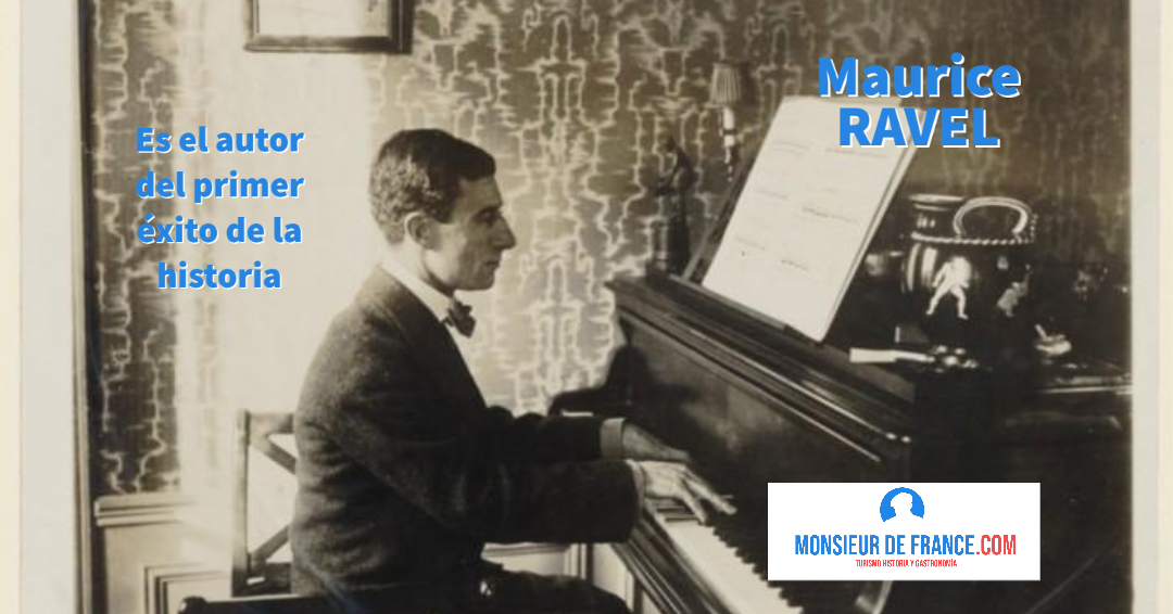 Maurice RAVEL ? El autor del primer éxito de la historia