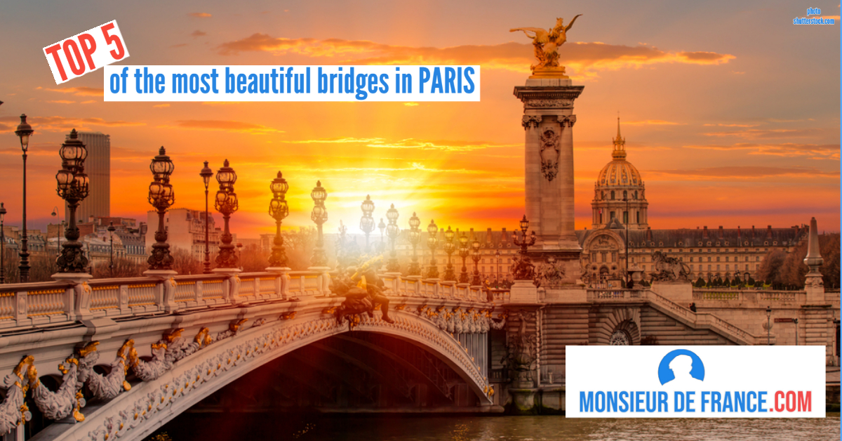 TOP 5 of the most beautiful bridges in Paris